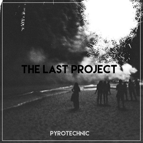 The Last Project | Pyrotechnic